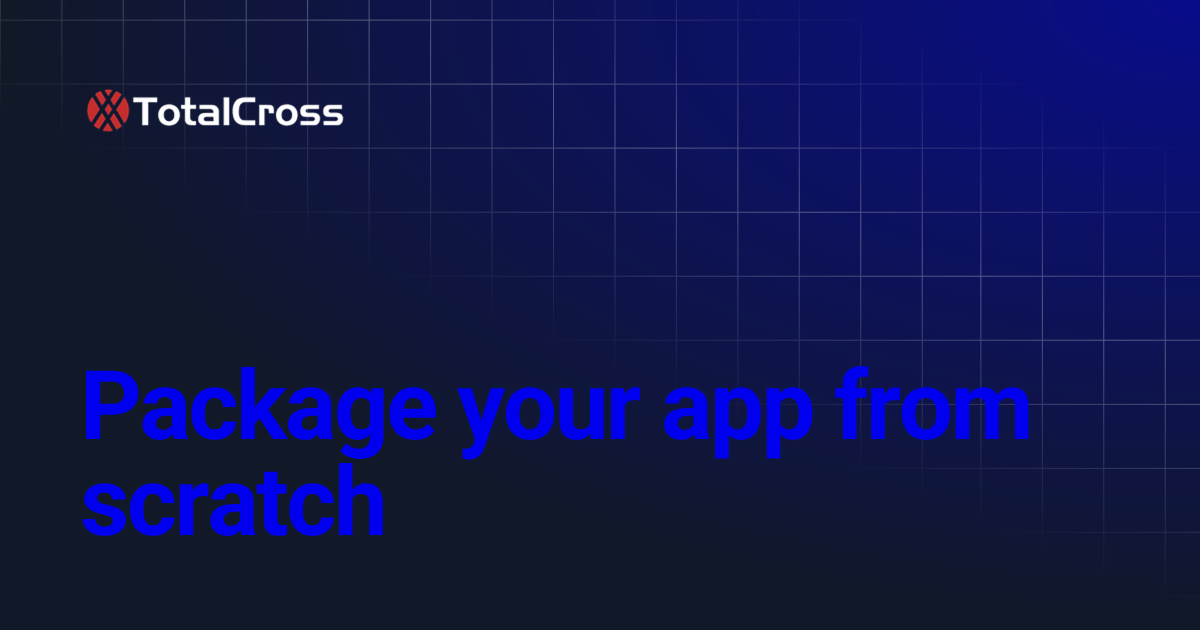 Package your app from scratch | TotalCross Platform