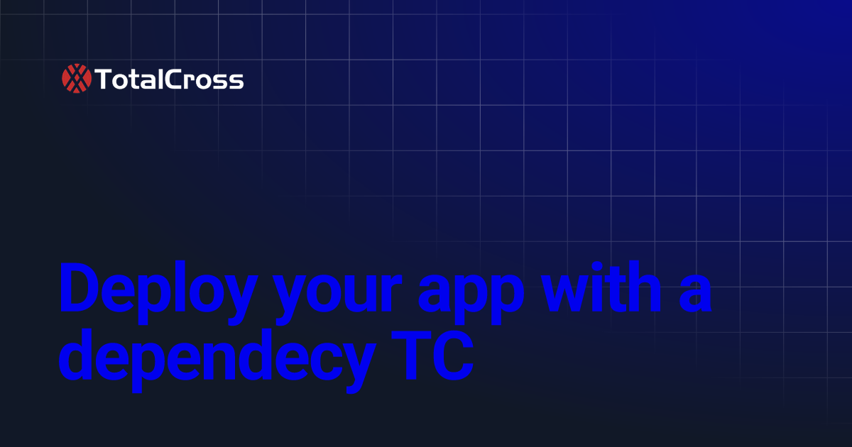 Deploy your app with a dependecy TC | TotalCross Platform Deploy your app with a dependecy TC | TotalCross Platform
