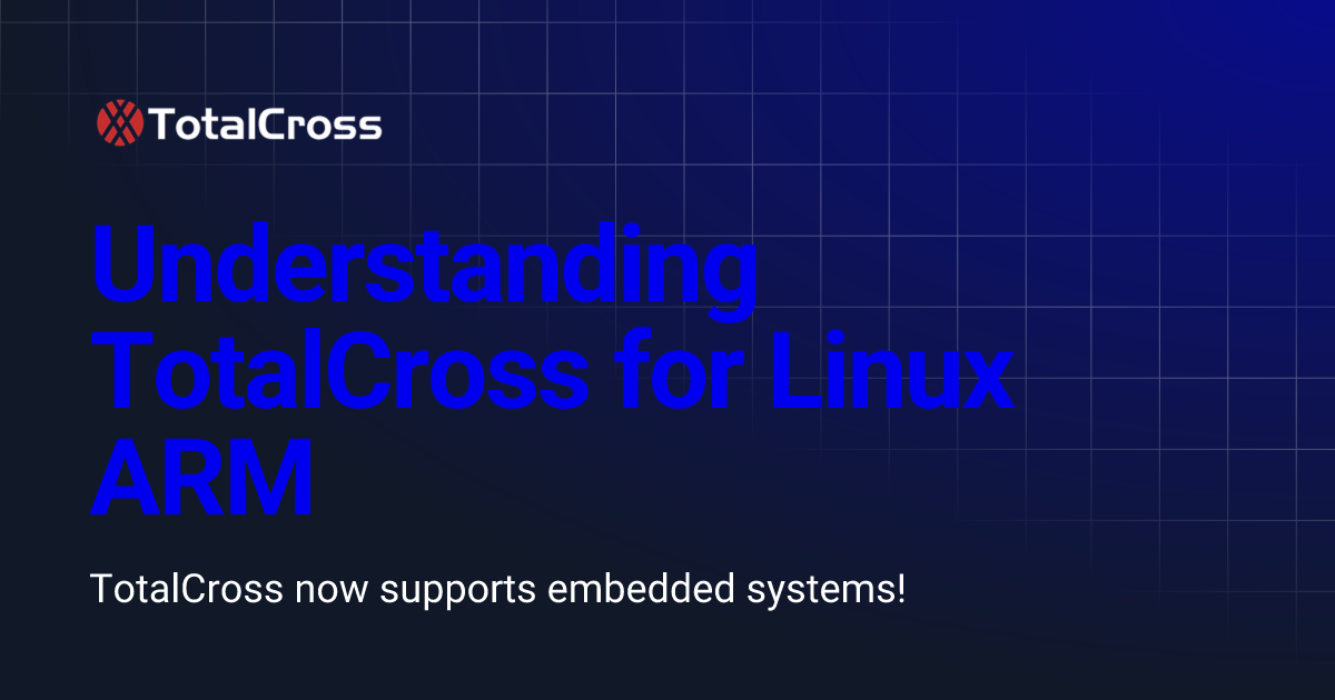 Understanding TotalCross for Linux ARM | TotalCross Platform